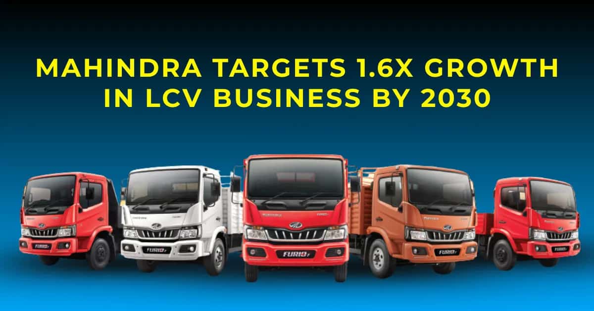Mahindra Targets 1.6X Growth in LCV Business by 2030 | TruckOnWheels